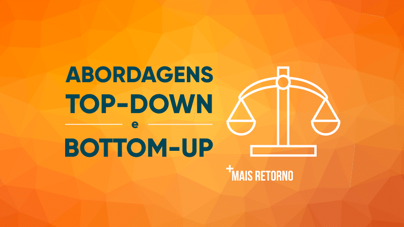 Abordagens Top-Down e Bottom-Up: o que são e como funcionam?
